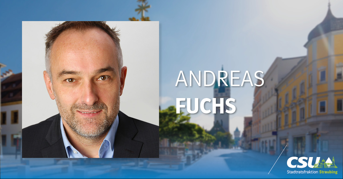 Andreas Fuchs | CSU-Fraktion Straubing