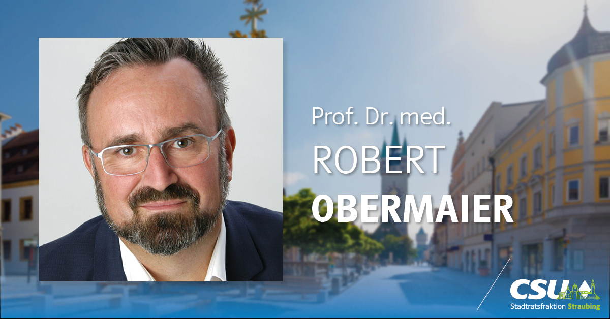 Prof. Dr. med. Robert Obermaier | CSU-Fraktion Straubing